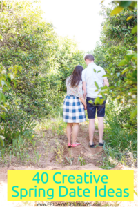 50 Spring Date Ideas: Date night ideas perfect for Spring time!