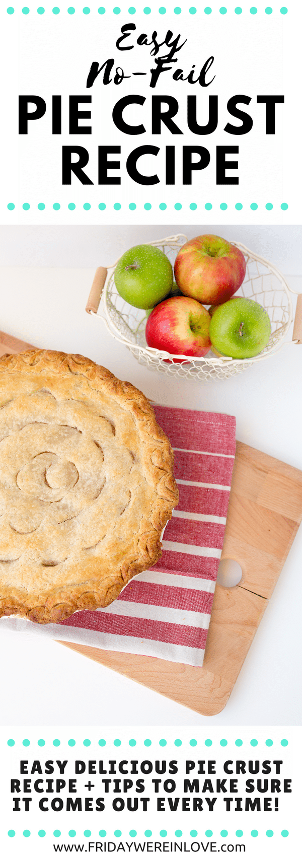 Mom Whiting's Easy No Fail Pie Crust Recipe - Friday We're In Love