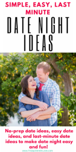 Simple Date Ideas with Lots of Last Minute Date Ideas! - Friday We're ...