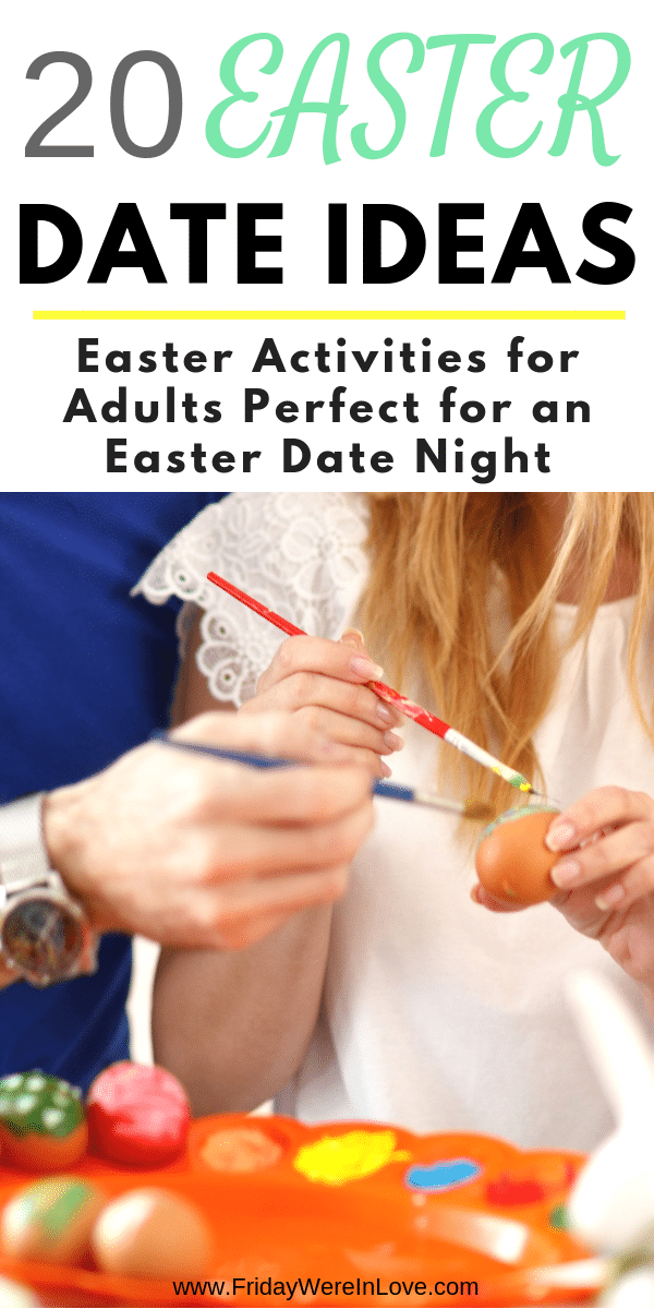 Easter Activities for Adults: Easter Date Ideas - Friday We're In Love