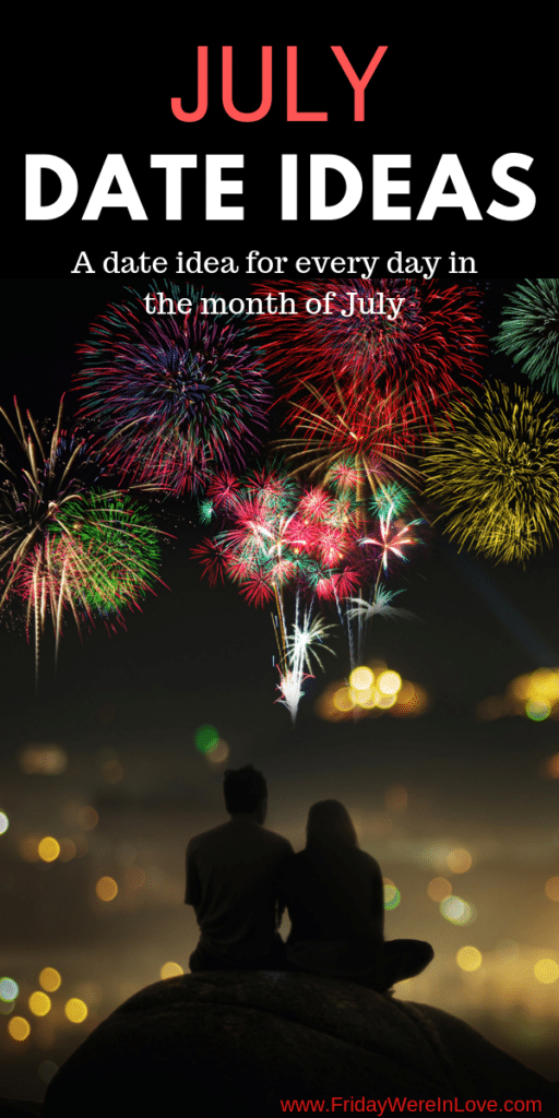 July Date Ideas - Friday We're In Love