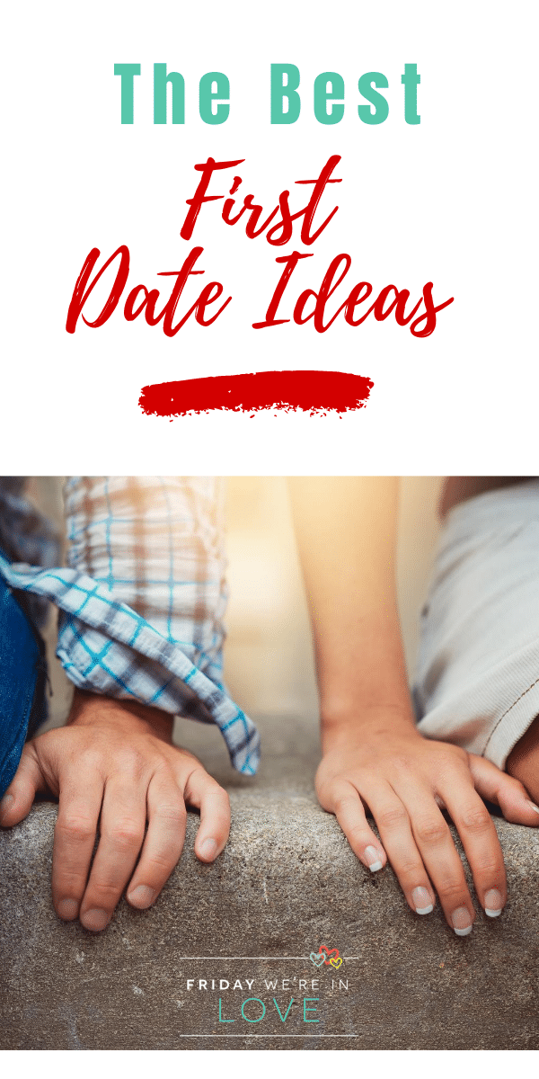First Date Ideas - Friday We're In Love