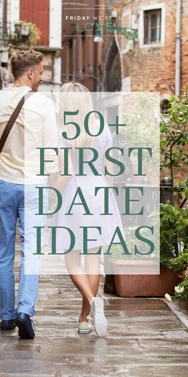 First Date Ideas - Friday We're In Love