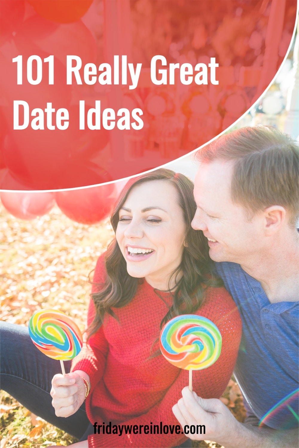 101 Date Ideas- Creative and Fun Date Ideas- Friday We're in Love