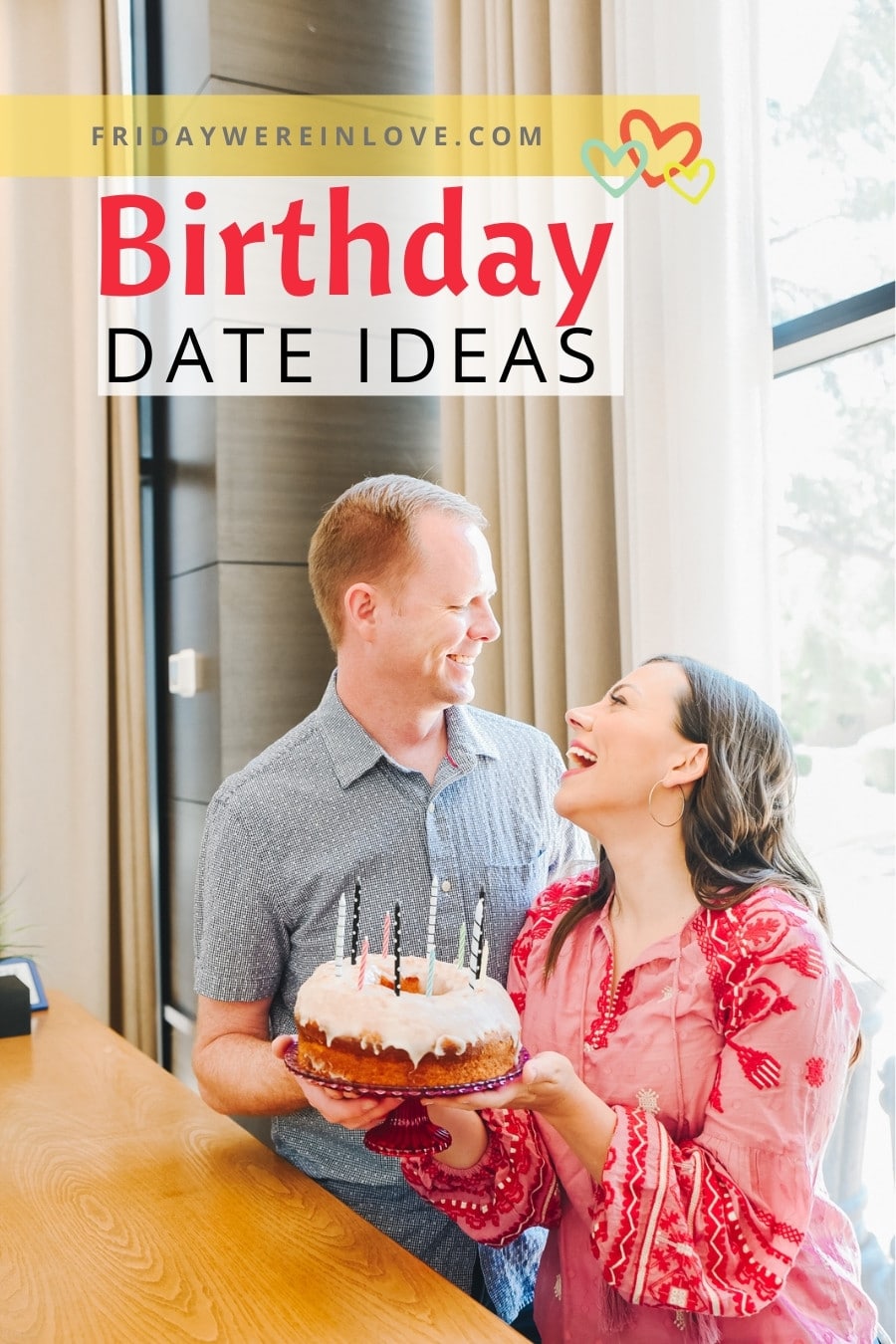 Birthday Date Ideas for a Special Birthday Date Night- Friday We're In Love