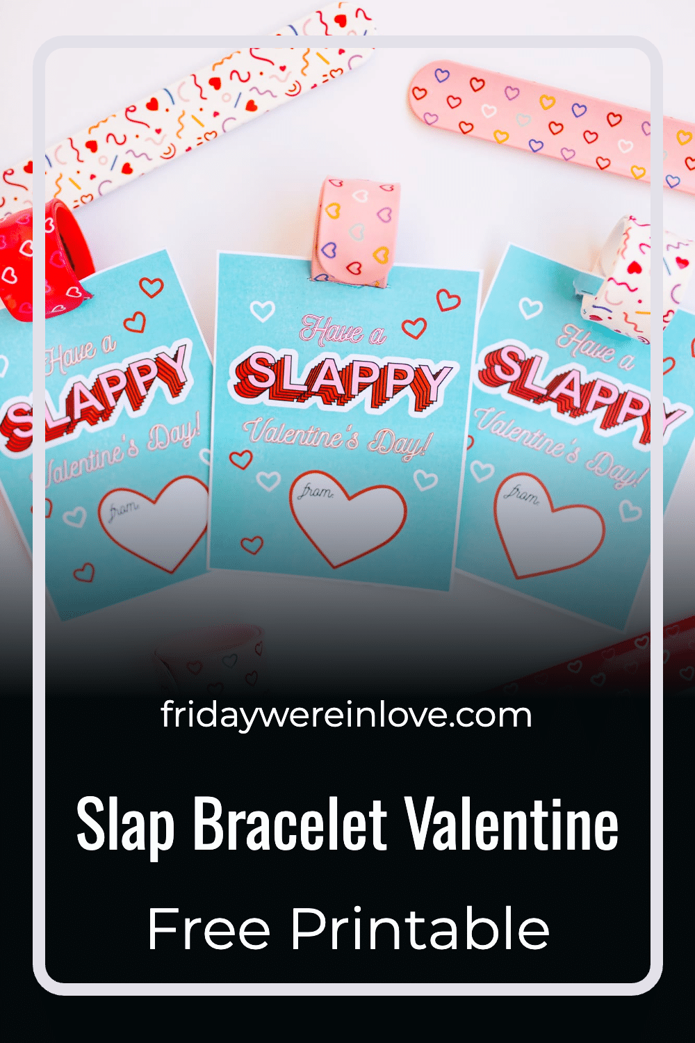 Slap Bracelet Valentine [With Free Printable] - Friday We're In Love